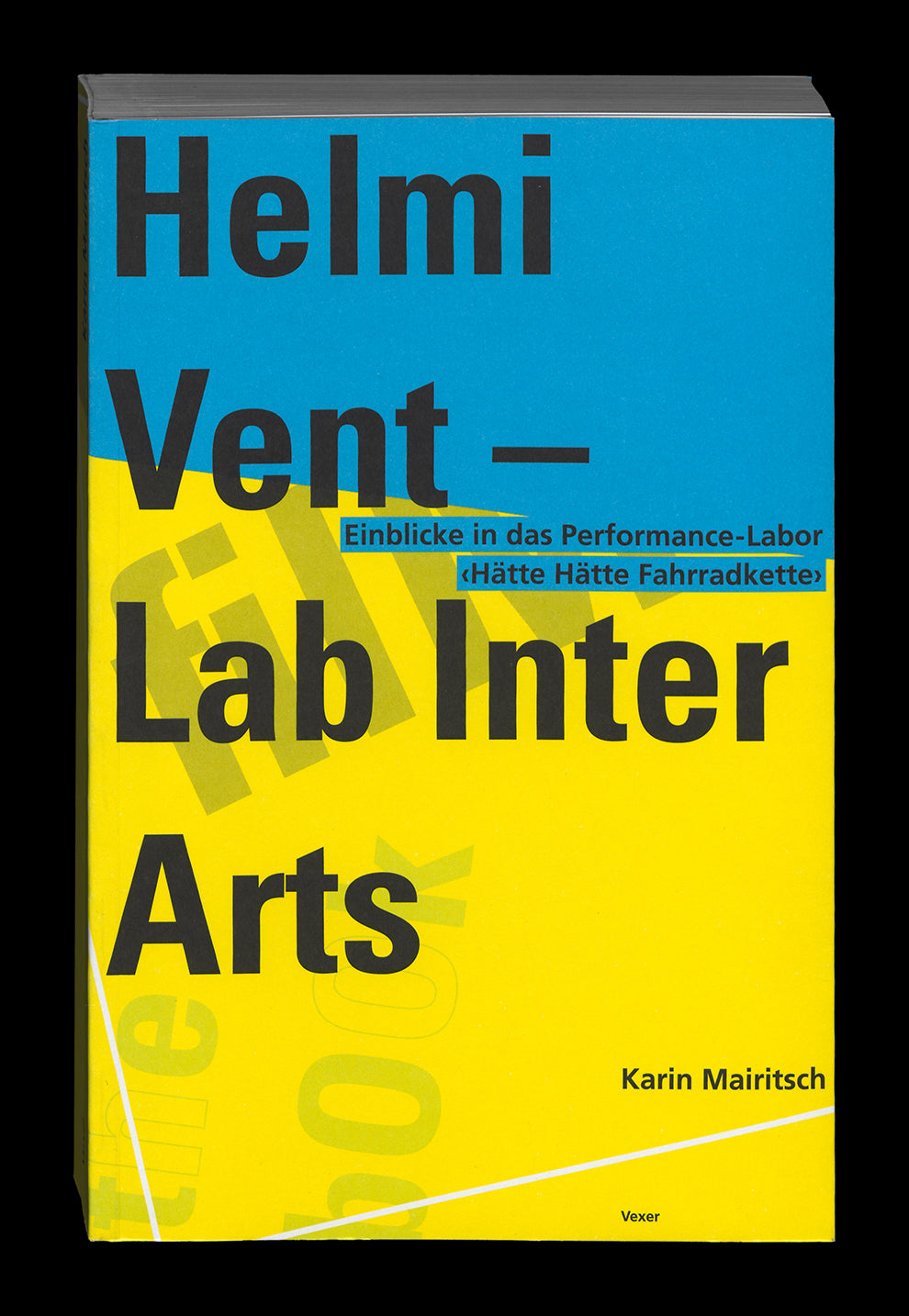 Helmi Vent – Lab Inter Arts. Einblicke in das Performance-Labor «Hätte – Vexer Verlag